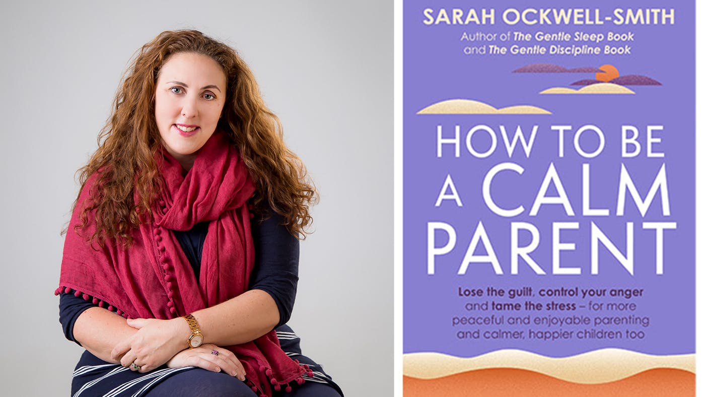 Sarah Okwell-Smith on how to be a calmer parent