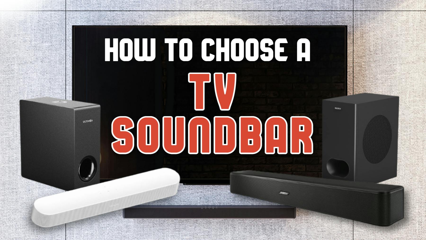 How to choose a TV soundbar for spectacular audio