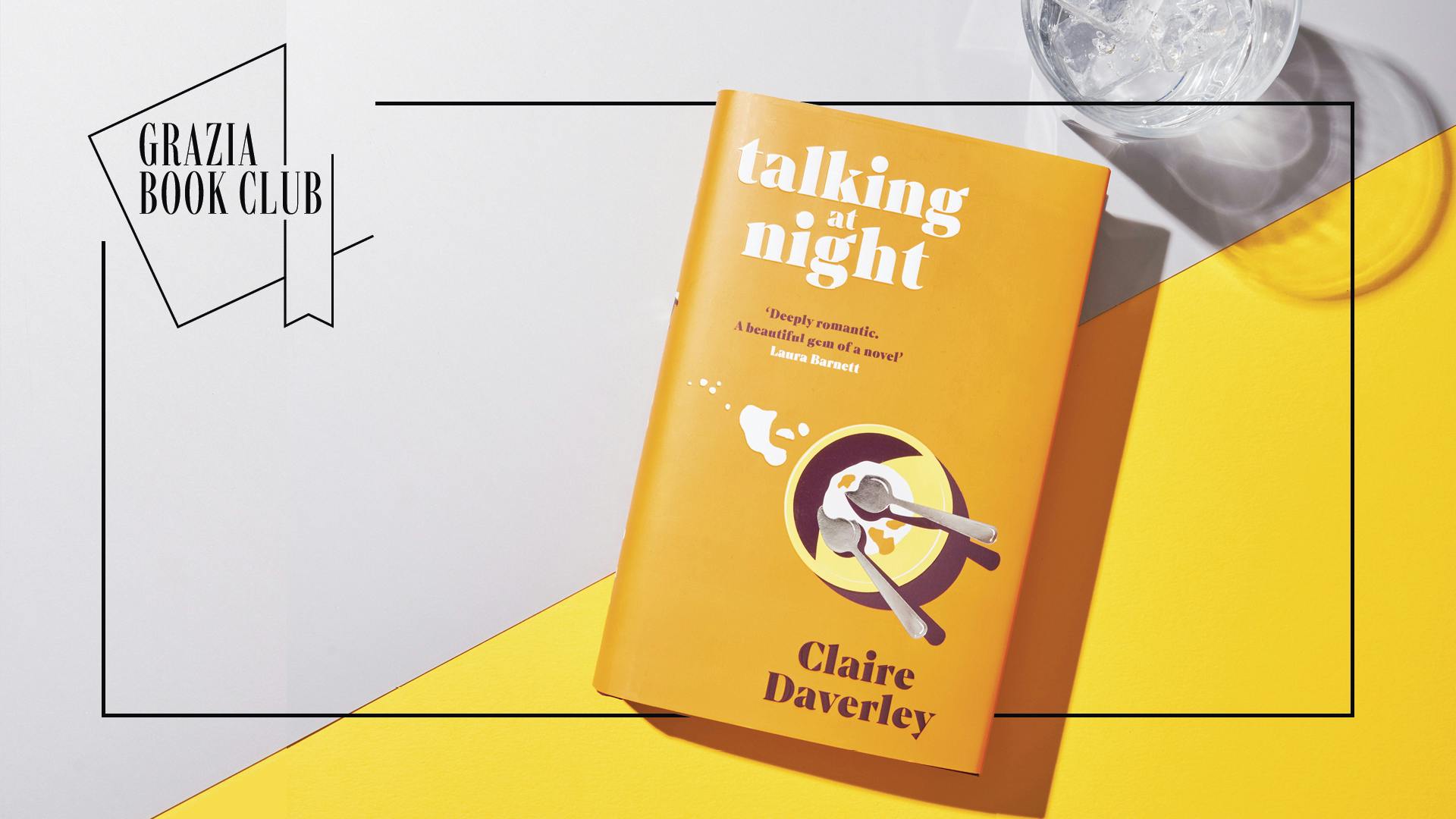 Grazia Book Club’s Latest Read: Talking At Night, by Claire Daverley