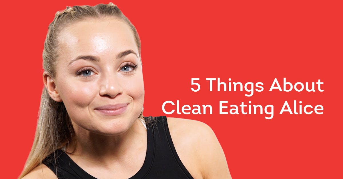 Clean Eating Alice dishes the dirty - heat