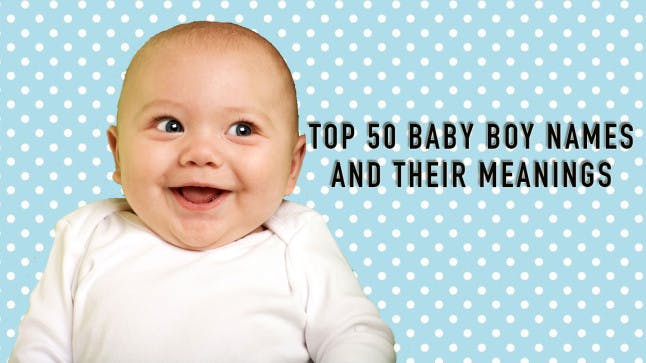 Top 50 baby boy names – and their meanings | Closer