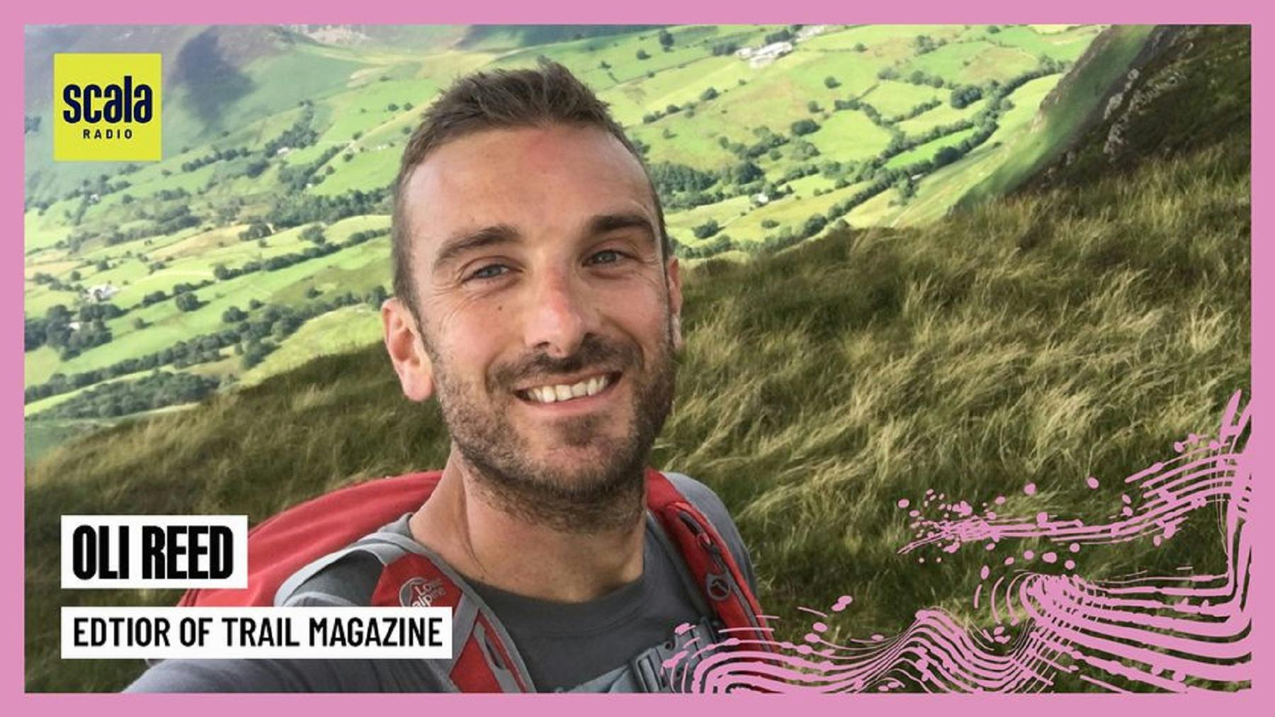 Oli Reed, editor of Trail Magazine joins Penny Smith on Scala Radio ...