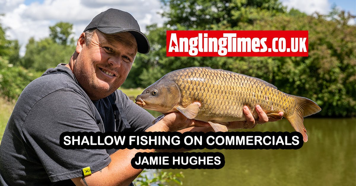 Fishing shallow on commercials | Jamie Hughes | Angling Times