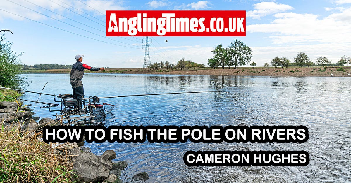 How to fish the pole on a river | Cameron Hughes | Angling Times