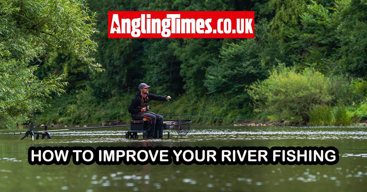 How to improve your river fishing | rigs and tactics guide | Angling Times