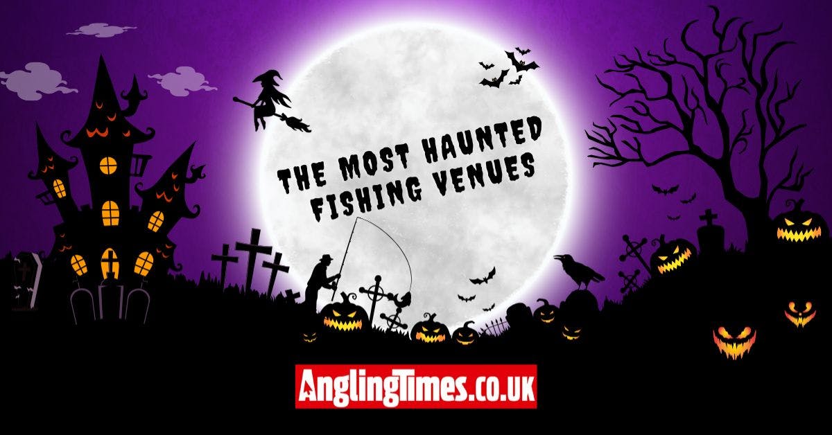 The most haunted fishing venues | Angling Times