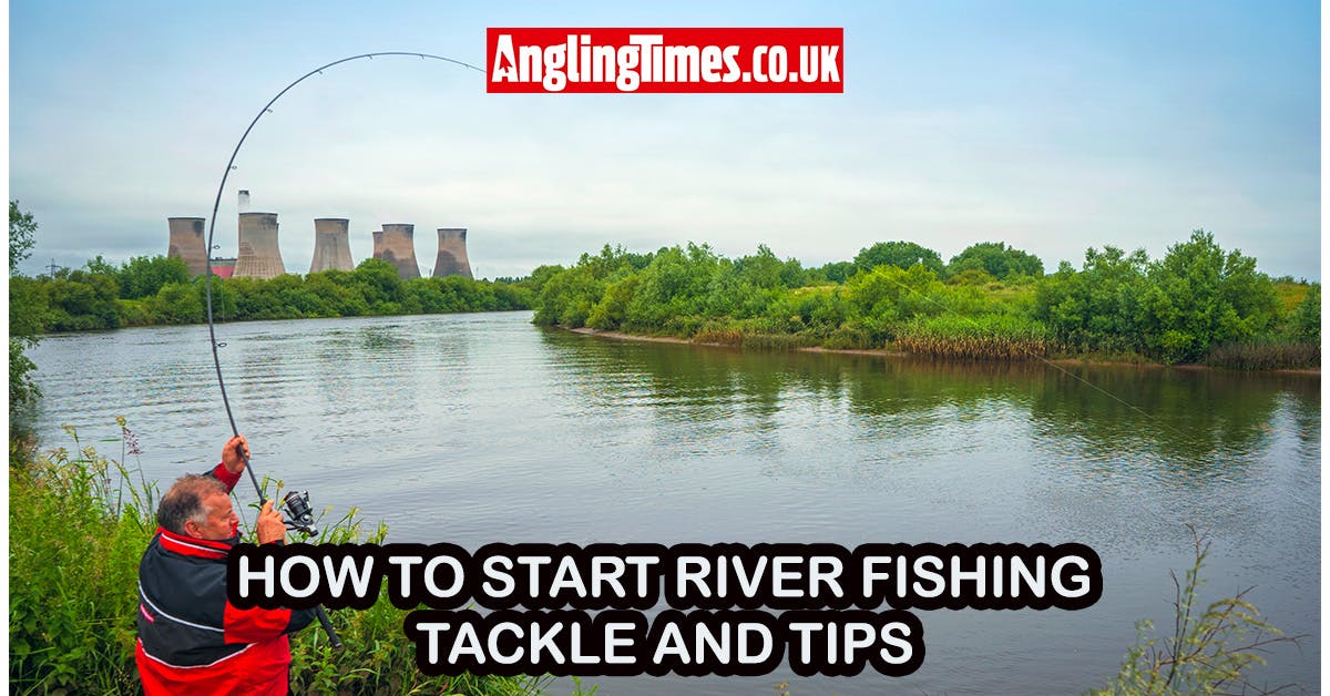 A complete beginners guide to river fishing