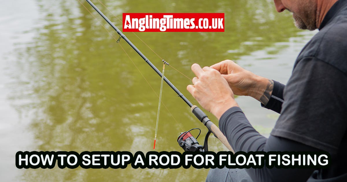 Float fishing for beginners: How to set up your rod