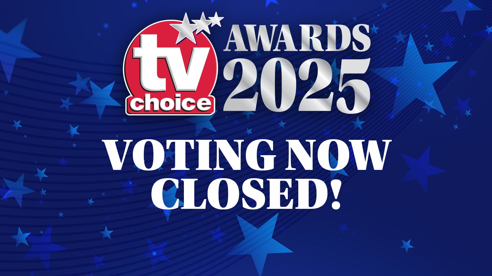 Final round of voting in the 2025 TV Choice Awards now closed ...